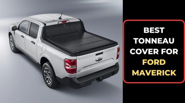 5 Best Tonneau Covers for Ford Maverick: Expert Review [2024]